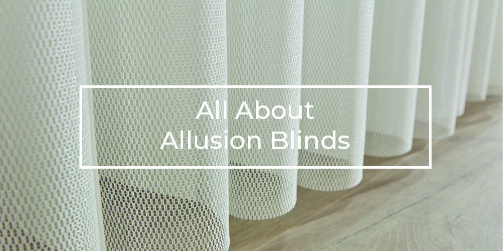 All About Allusion Blinds - Blog
